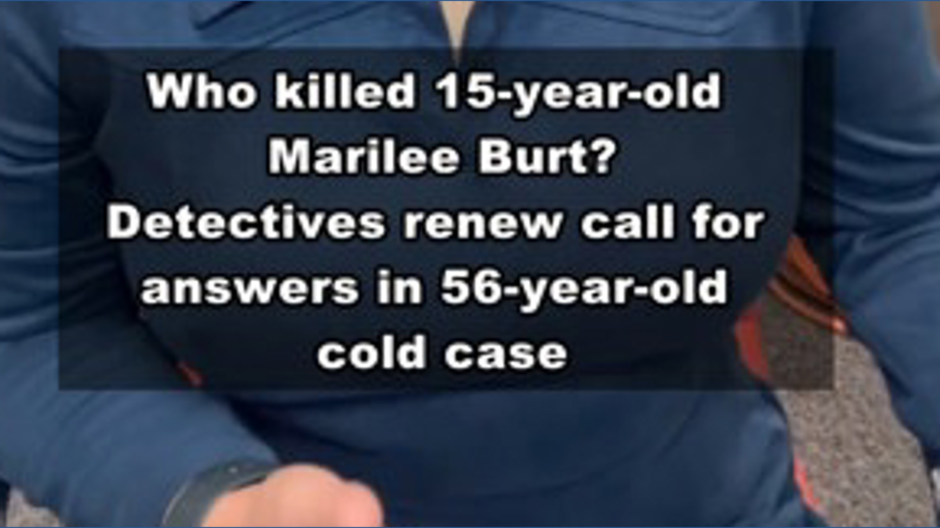 Who killed 15-year-old Marilee Burt? Detectives renew call for answers ...