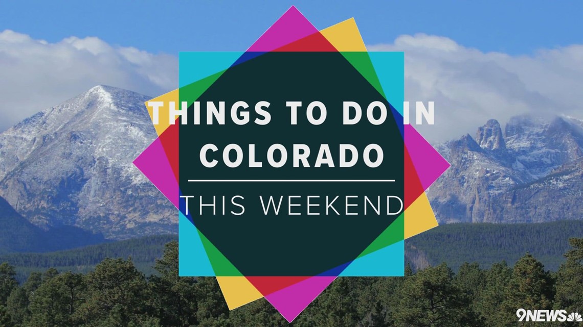 Things to do in Colorado this weekend | 9news.com