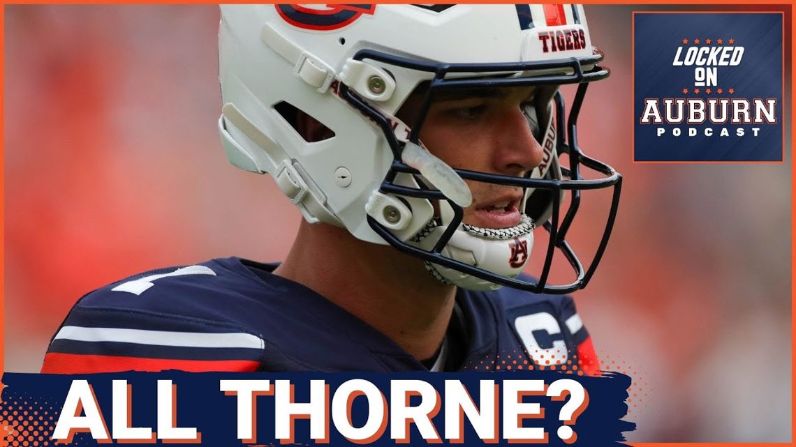 Payton Thorne is CRUCIAL for Auburn to BLAST Cal - Auburn Tigers Podcast | 9news.com